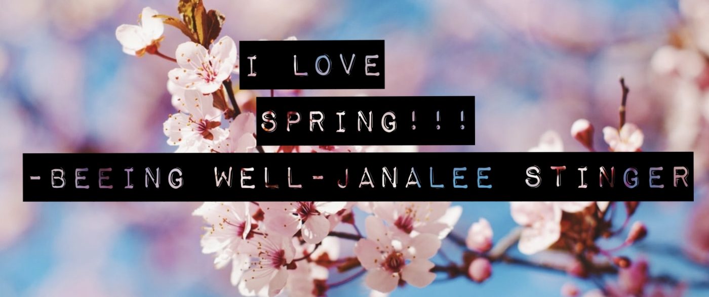 I LOVE SPRING!!! - Beeing Well